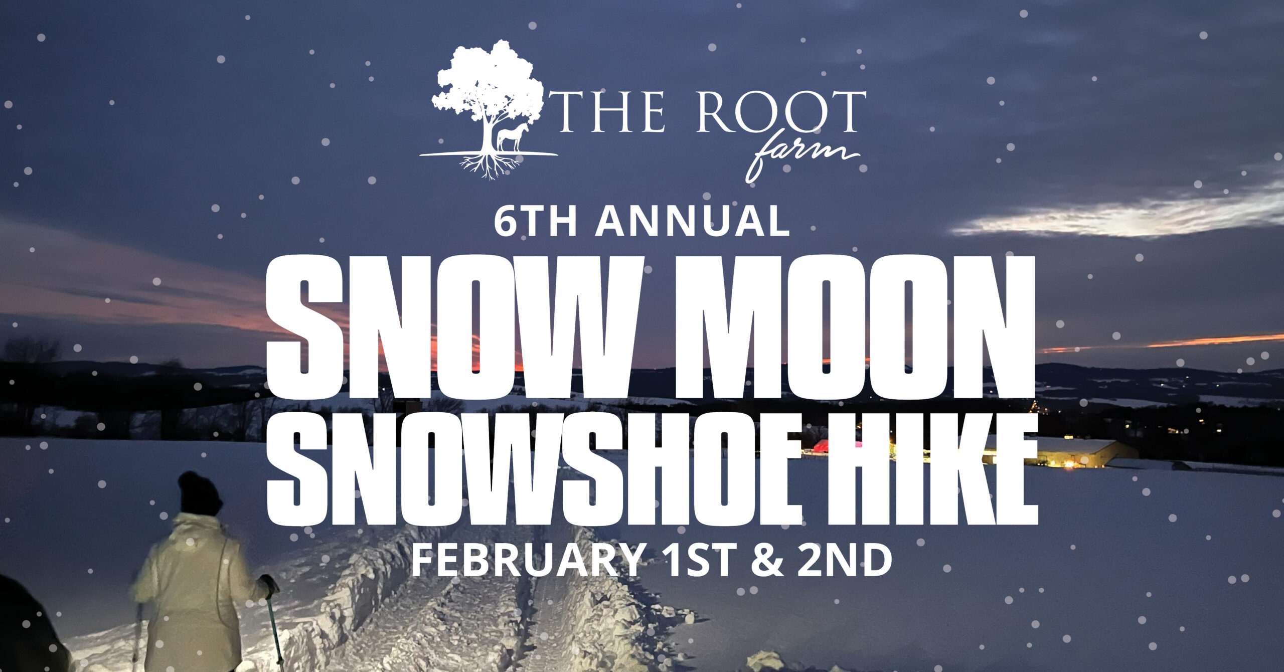 Snow Moon Snowshoe Hike - The Root Farm